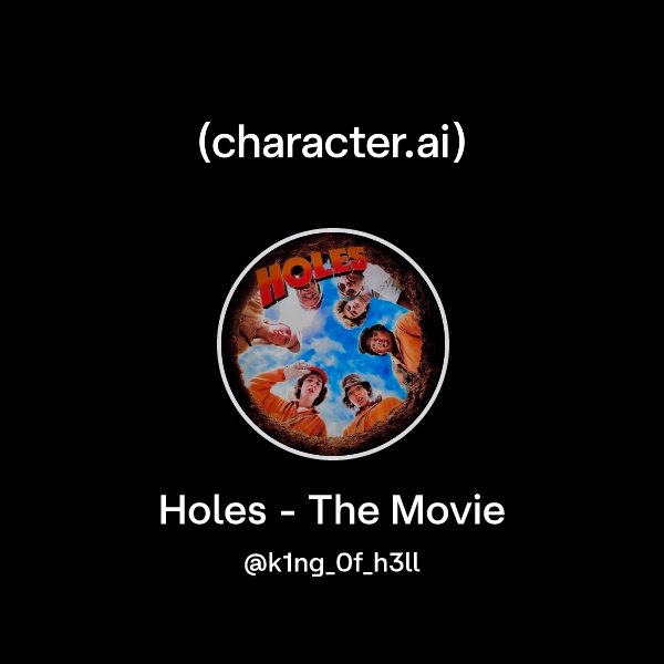 Chat with Holes - The Movie | character.ai | AI Chat, Reimagined–Your Words. Your World.