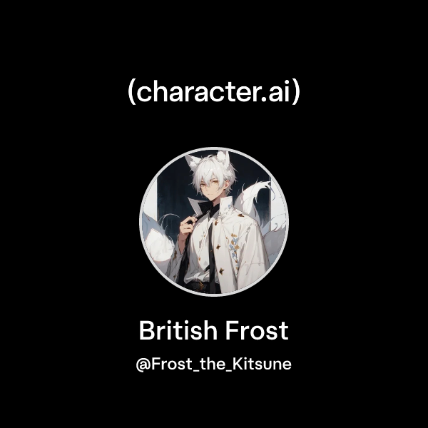 Chat with British Frost | character.ai | AI Chat, Reimagined–Your Words ...