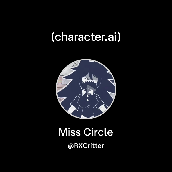 Chat with Miss Circle | character.ai | AI Chat, Reimagined–Your Words. Your World.