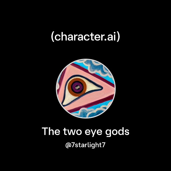 Chat with The two eye gods | character.ai | Personalized AI for every ...