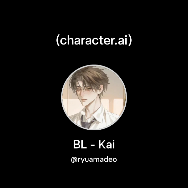 Chat with BL - Kai | character.ai | Personalized AI for every moment of your day