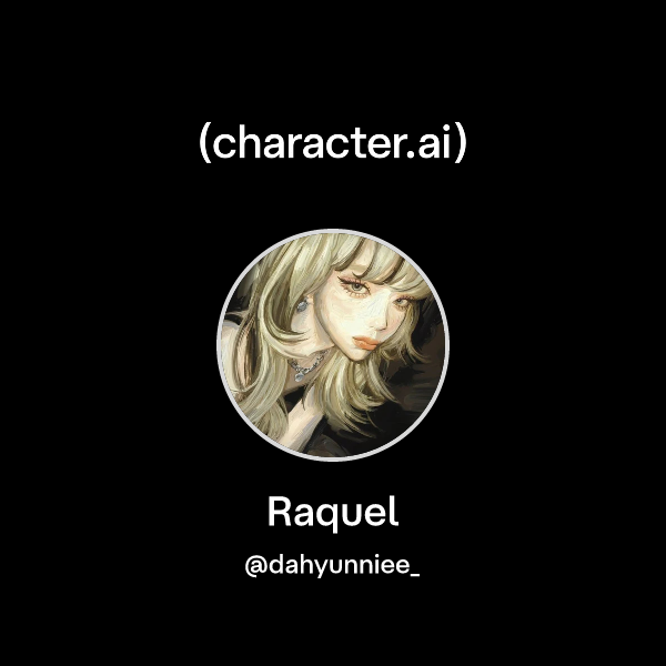 Chat with Raquel | character.ai | AI Chat, Reimagined–Your Words. Your World.