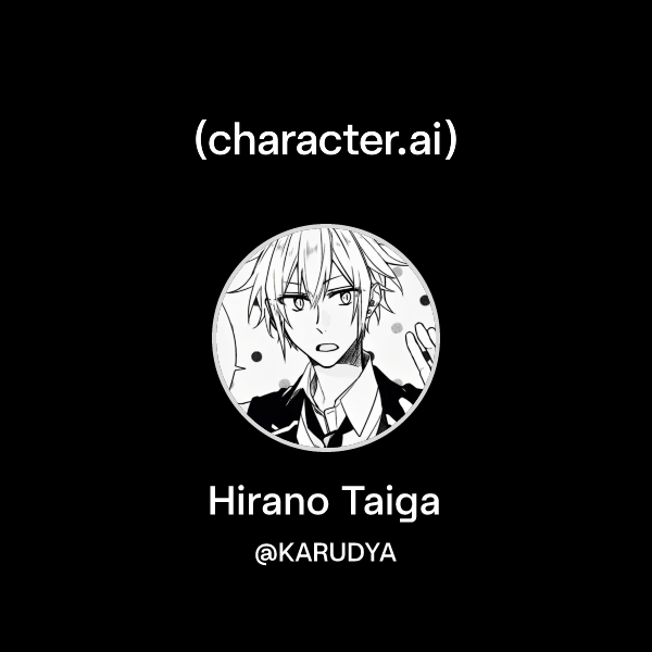 Chat with Hirano Taiga | character.ai | AI Chat, Reimagined–Your Words ...