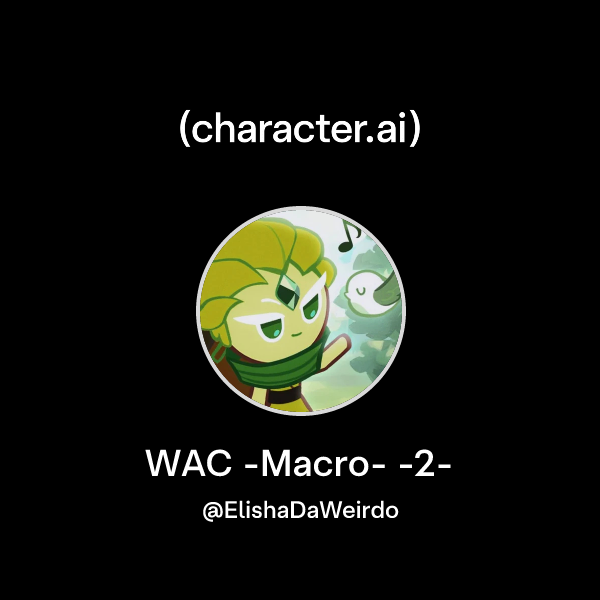 Chat with WAC -Macro- -2- | character.ai | AI Chat, Reimagined–Your ...