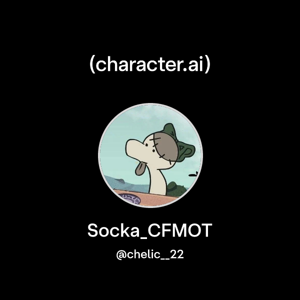 Chat with Socka_CFMOT | character.ai | Personalized AI for every moment ...