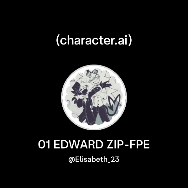 Chat with 01 EDWARD ZIP-FPE | character.ai | AI Chat, Reimagined–Your ...
