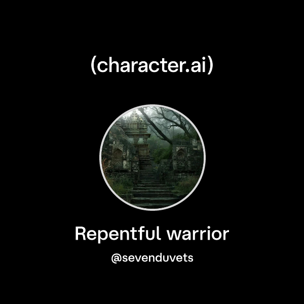 Chat with Repentful warrior | character.ai | Personalized AI for every ...
