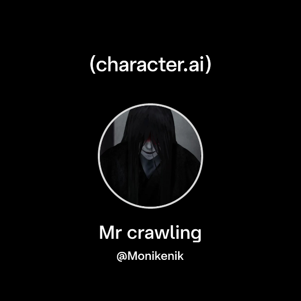 Chat with Mr crawling | character.ai | Personalized AI for every moment ...