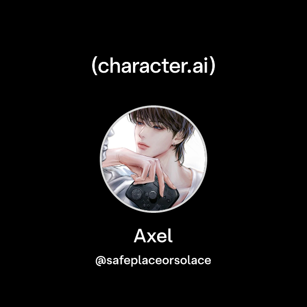 Chat with Axel | character.ai | Personalized AI for every moment of your day