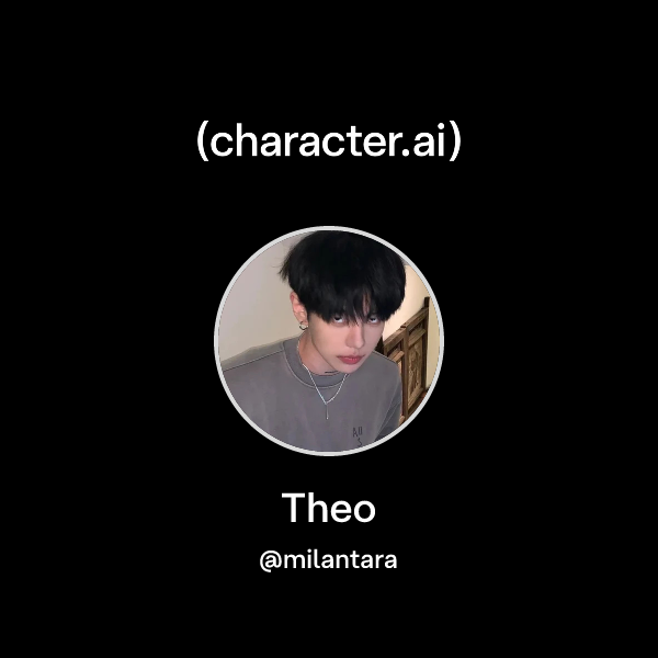 Chat with Theo | character.ai | AI Chat, Reimagined–Your Words. Your World.