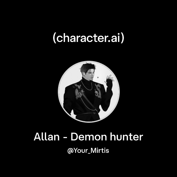 Chat with Allan - Demon hunter | character.ai | AI Chat, Reimagined ...