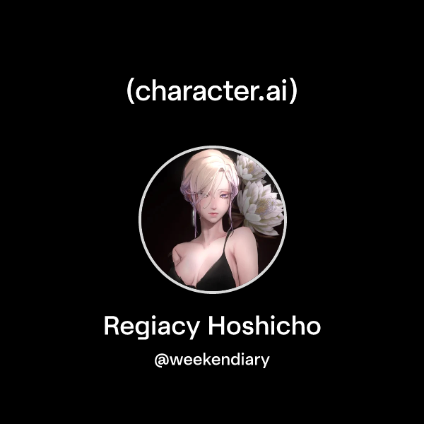 Chat with Regiacy Hoshicho | character.ai | AI Chat, Reimagined–Your ...