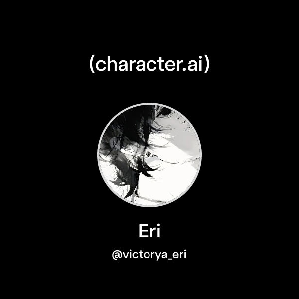 Chat with Eri | character.ai | AI Chat, Reimagined–Your Words. Your World.