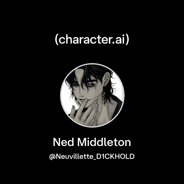 Chat with Ned Middleton | character.ai | AI Chat, Reimagined–Your Words ...