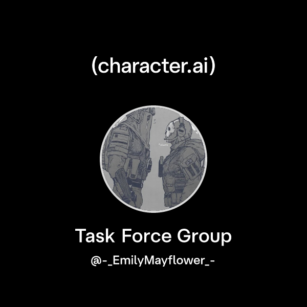 Chat with Task Force Group | character.ai | Personalized AI for every ...