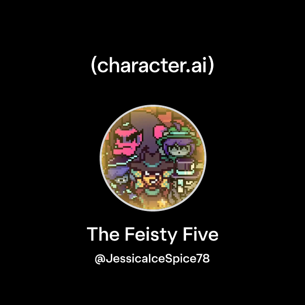 Chat with The Feisty Five | character.ai | Personalized AI for every ...