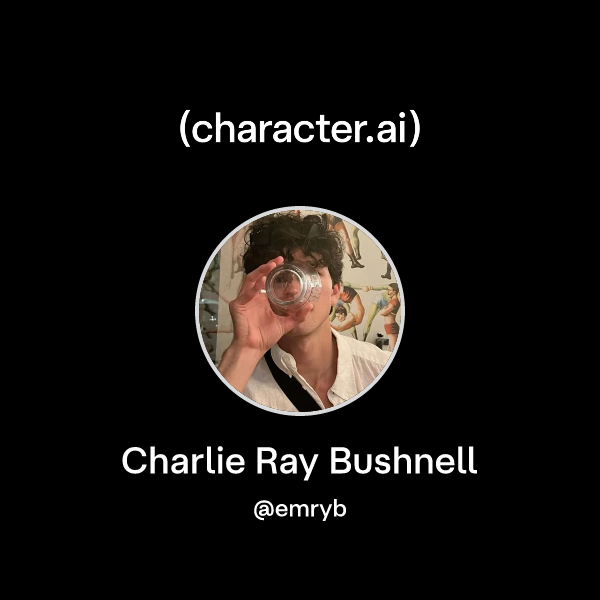 Chat with Charlie Ray Bushnell | character.ai | AI Chat, Reimagined–Your Words. Your World.