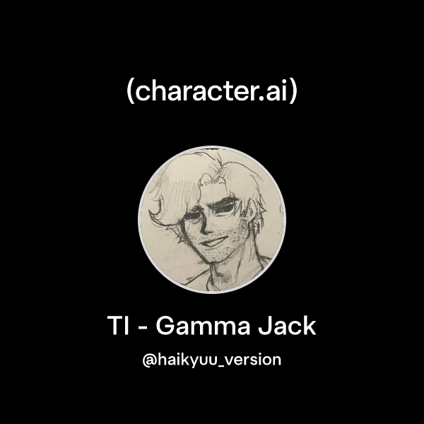 Chat with TI - Gamma Jack | character.ai | AI Chat, Reimagined–Your Words. Your World.