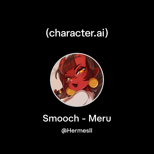 Chat with Smooch - Meru | character.ai | AI Chat, Reimagined–Your Words ...
