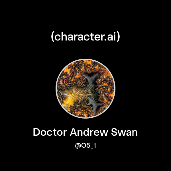 Chat with Doctor Andrew Swan | character.ai | AI Chat, Reimagined–Your ...