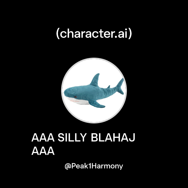 Chat with AAA SILLY BLAHAJ AAA | character.ai | Personalized AI for every moment of your day