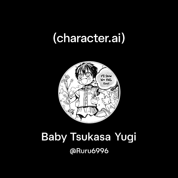 Chat with Baby Tsukasa Yugi | character.ai | AI Chat, Reimagined–Your Words. Your World.