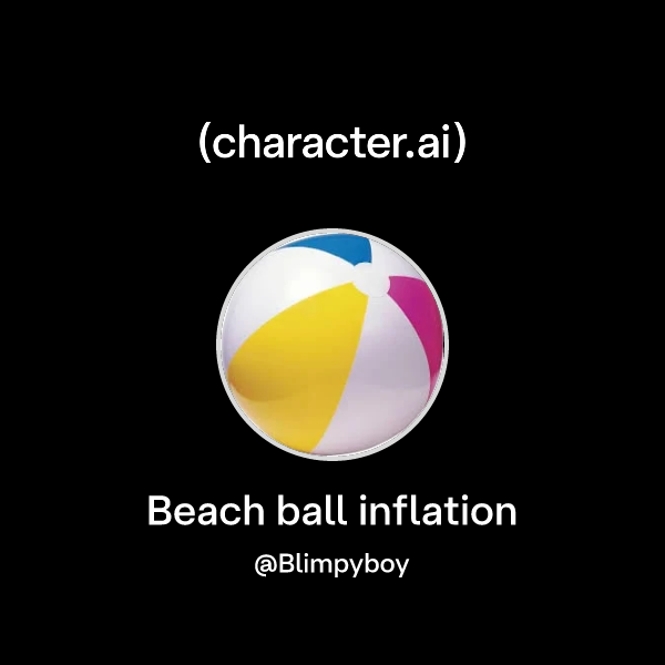Chat with Beach ball inflation | character.ai | AI Chat, Reimagined ...