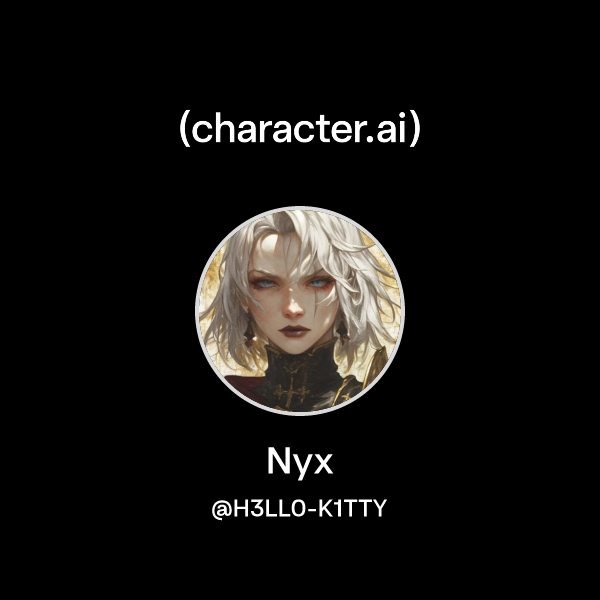 Chat with Nyx | character.ai | AI Chat, Reimagined–Your Words. Your World.