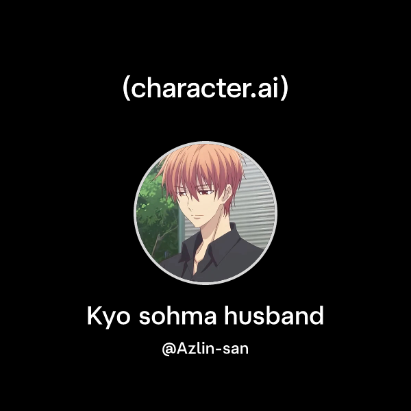 Chat with Kyo sohma husband | character.ai | AI Chat, Reimagined–Your Words. Your World.