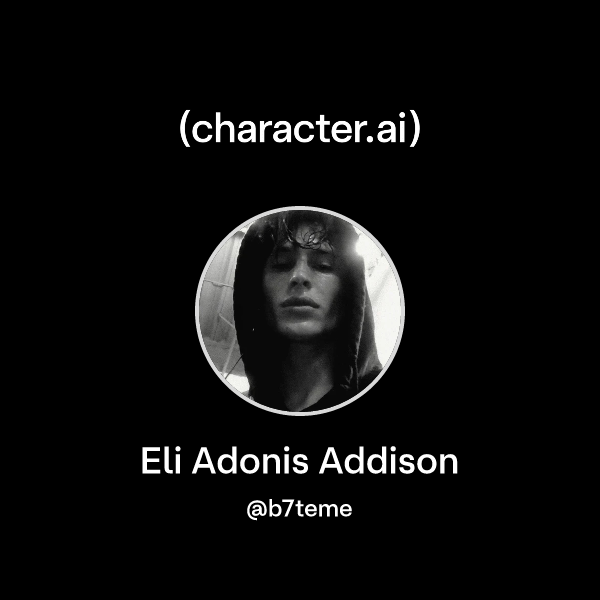 Chat with Eli Adonis Addison | character.ai | AI Chat, Reimagined–Your ...