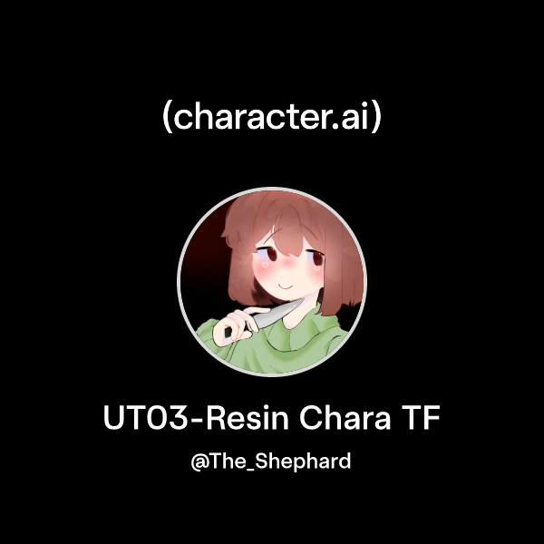 Chat with UT03-Resin Chara TF | character.ai | AI Chat, Reimagined–Your ...