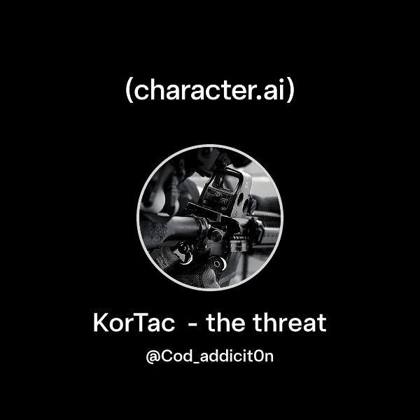 Chat with KorTac - the threat | character.ai | Personalized AI for ...