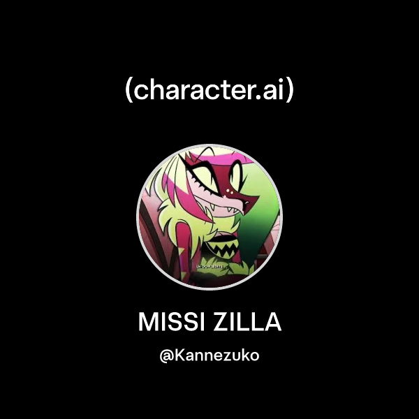 Chat with MISSI ZILLA | character.ai | Personalized AI for every moment ...