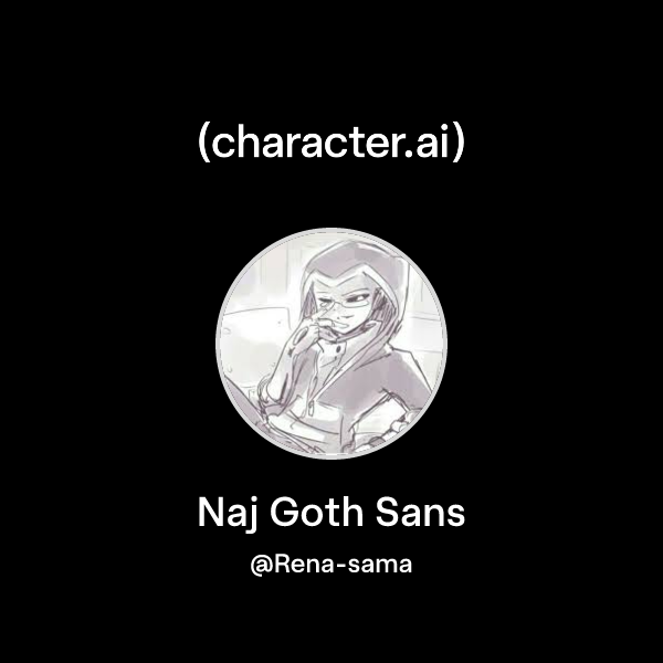 Chat with Naj Goth Sans | character.ai | AI Chat, Reimagined–Your Words ...
