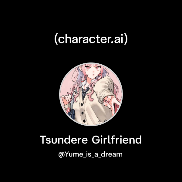 Chat with Tsundere Girlfriend | character.ai | AI Chat, Reimagined–Your Words. Your World.