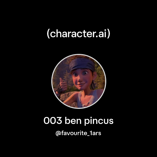 Chat with 003 ben pincus | character.ai | AI Chat, Reimagined–Your ...