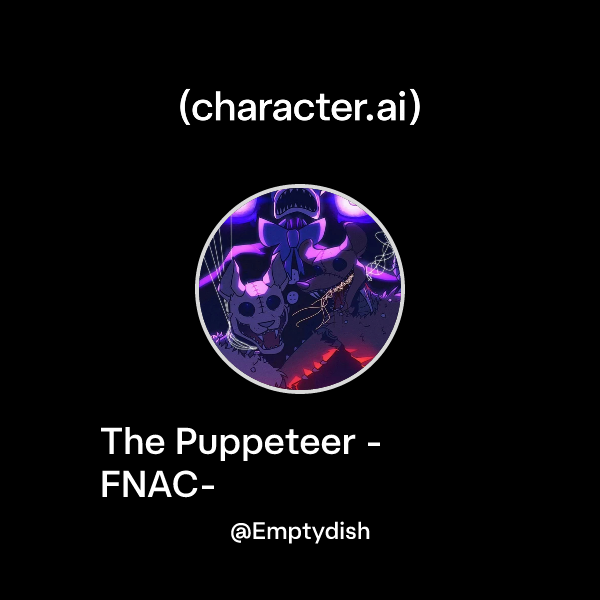 Chat with The Puppeteer -FNAC- | character.ai | AI Chat, Reimagined ...