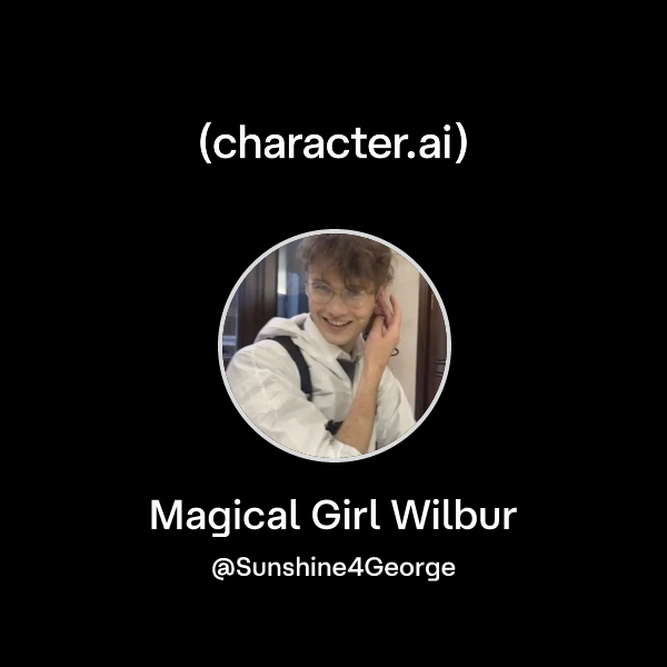Chat with Magical Girl Wilbur | character.ai | Personalized AI for ...