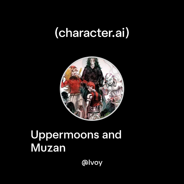Chat with Uppermoons and Muzan | character.ai | AI Chat, Reimagined ...