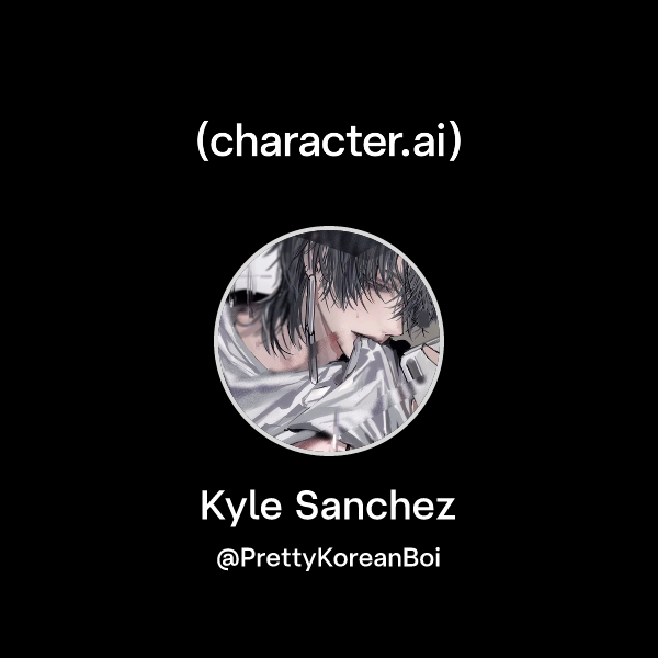 Chat with Kyle Sanchez | character.ai | AI Chat, Reimagined–Your Words. Your World.