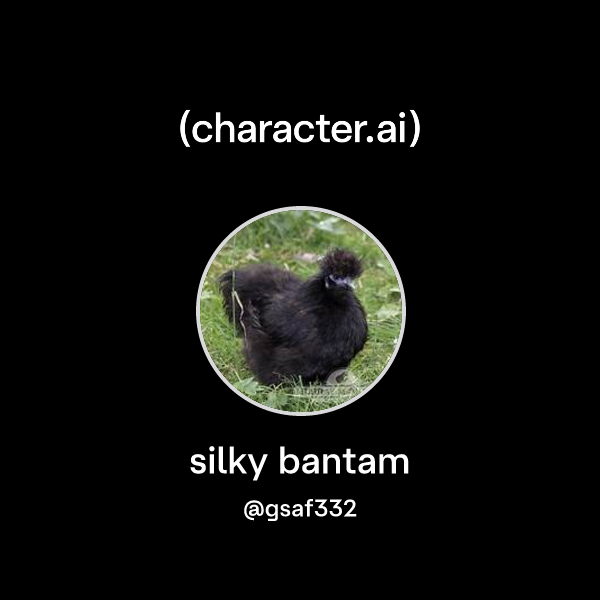 Chat with silky bantam | character.ai | Personalized AI for every ...