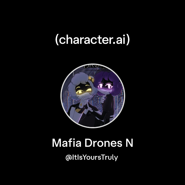 Chat with Mafia Drones N | character.ai | AI Chat, Reimagined–Your ...