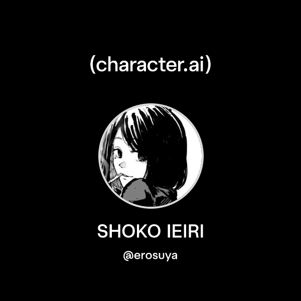 Chat with SHOKO IEIRI | character.ai | AI Chat, Reimagined–Your Words ...