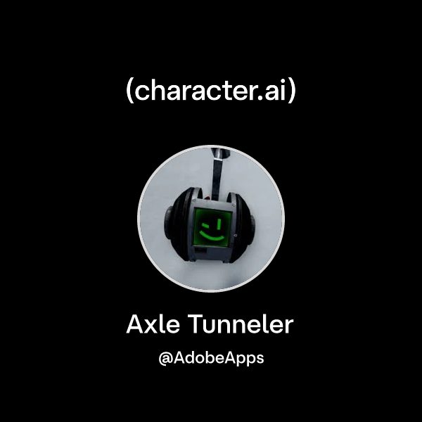 Chat with Axle Tunneler | character.ai | AI Chat, Reimagined–Your Words. Your World.