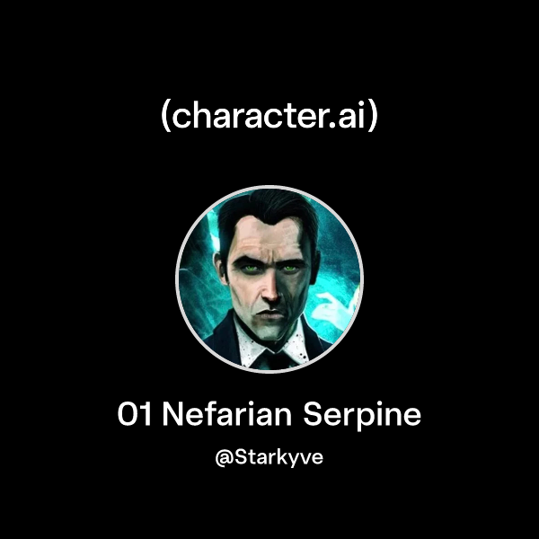 Chat with 01 Nefarian Serpine | character.ai | Personalized AI for ...
