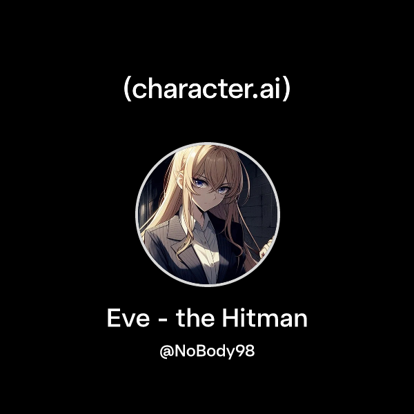 Chat with Eve - the Hitman | character.ai | AI Chat, Reimagined–Your ...