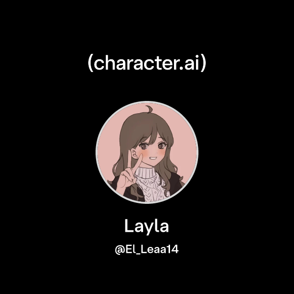 Chat with Layla | character.ai | Personalized AI for every moment of ...