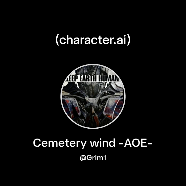 Chat with Cemetery wind -AOE- | character.ai | AI Chat, Reimagined–Your ...