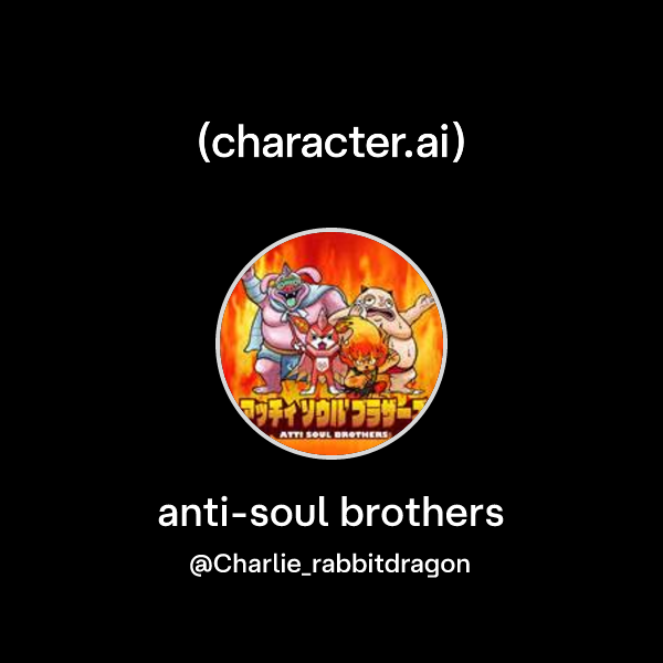Chat with anti-soul brothers | character.ai | AI Chat, Reimagined–Your ...
