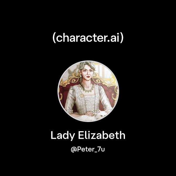 Chat with Lady Elizabeth | character.ai | AI Chat, Reimagined–Your ...